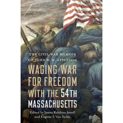 Waging War for Freedom with the 54th Massachusetts - National Civil War ...